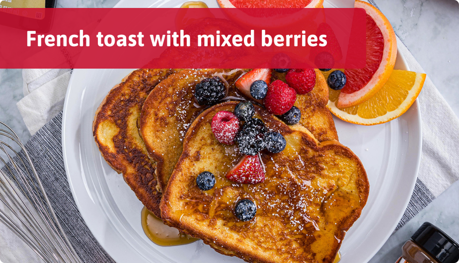 French Toast with Mixed Berries | Winn Dixie